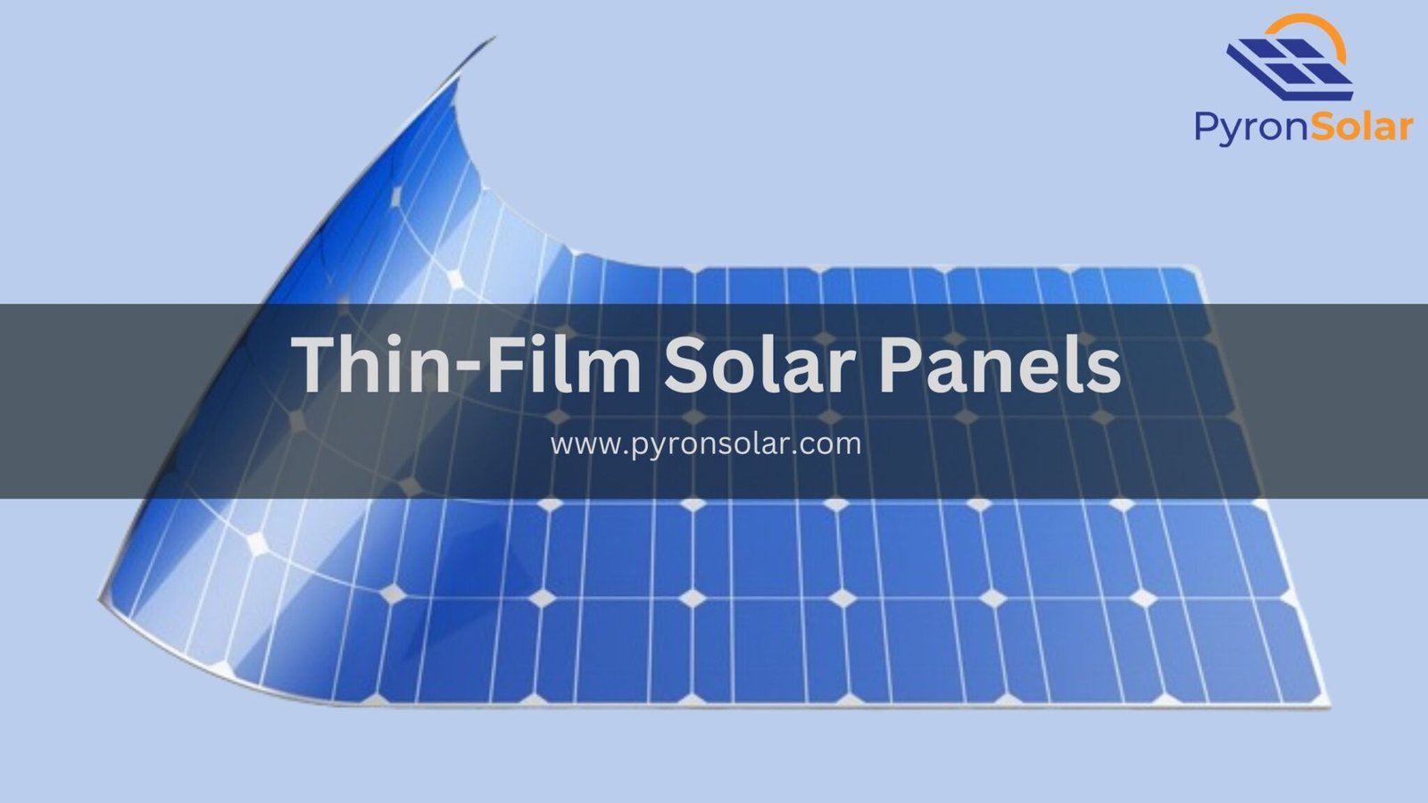 What are Thin-Film Solar Panels? (2024 Guide) - Pyron Solar