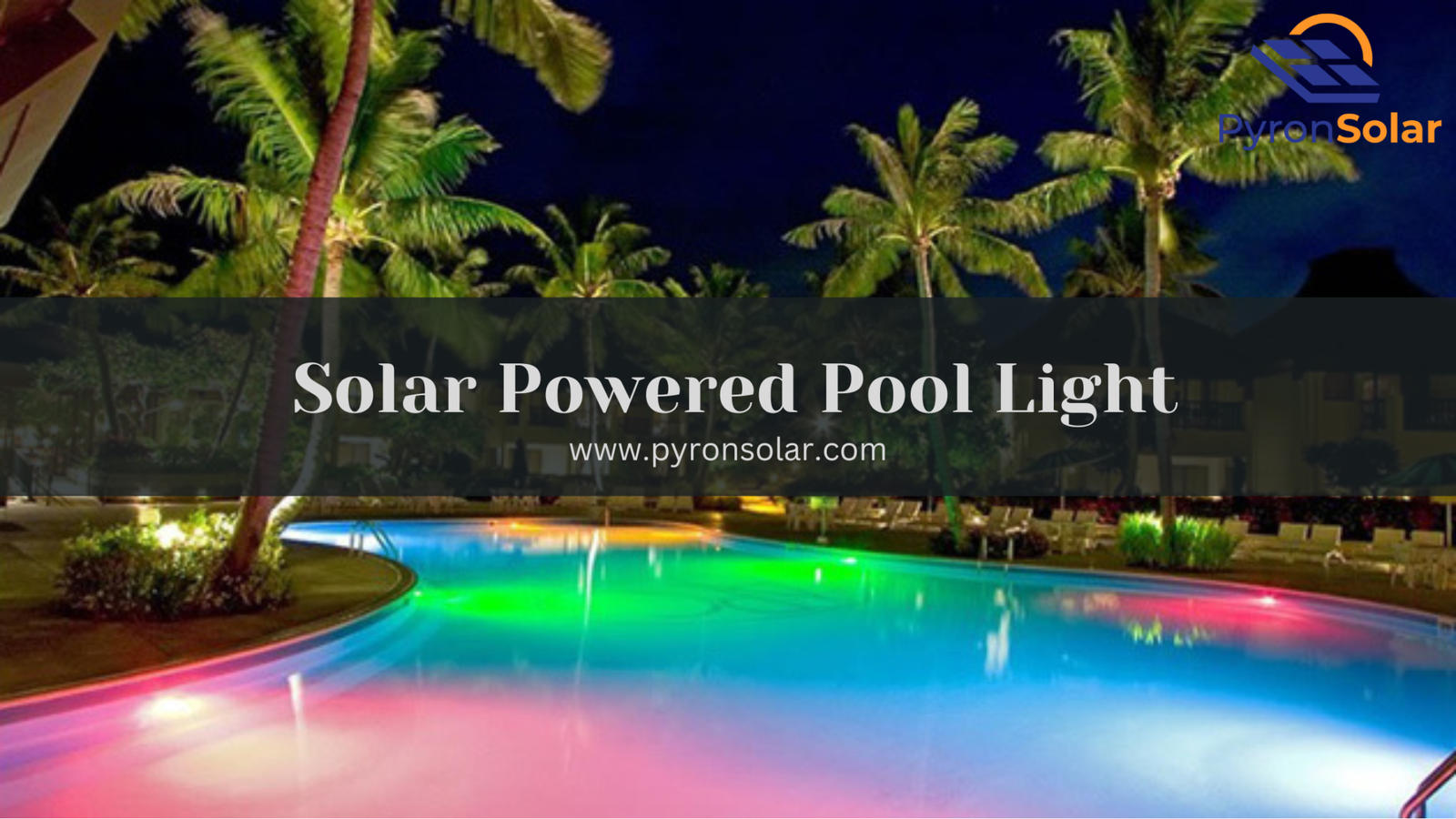 8 Best Solar Pool Lights Which Can Light Up Your Pool - Pyron Solar
