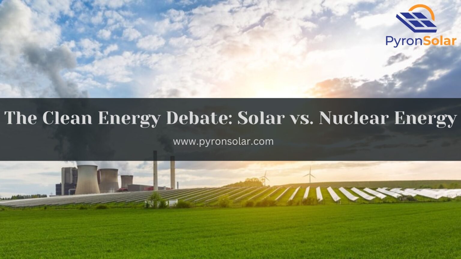 Solar vs Nuclear Energy: A Comparative Analysis (2024) - Pyron Solar